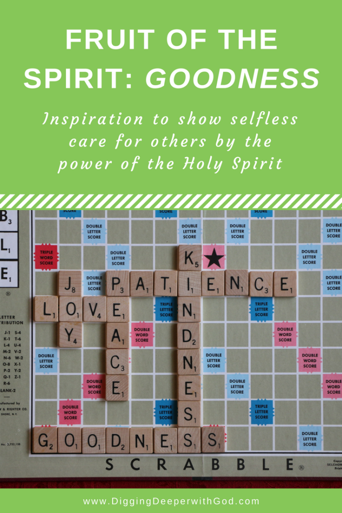 Digging Deeper with God Fruit of the Spirit: Goodness--Selfless Care ...